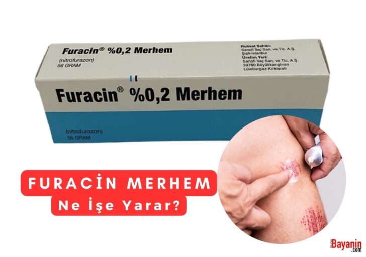 Furacin Merhem Ne İşe Yarar? Yan Etkileri